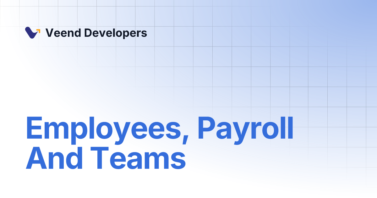 Employees, Payroll And Teams | Veend Developers
